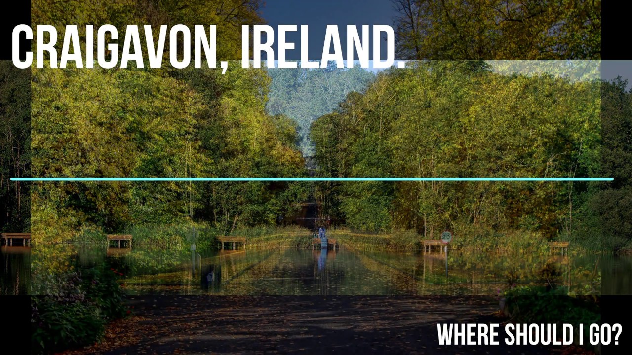CRAIGAVON, IRELAND | WHERE SHOULD I GO? - YouTube
