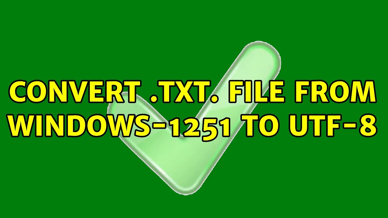 Convert txt File From Windows 1251 To Utf 8 YouTube convert-txt-file-from-windows-1251-to-utf-8-youtube