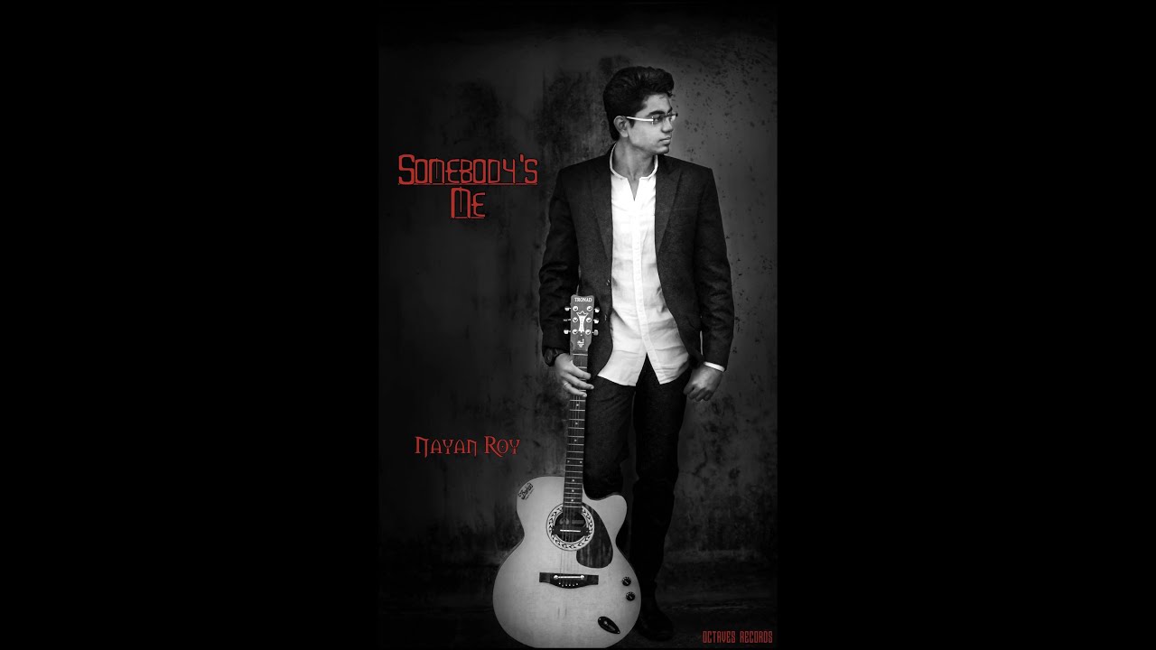 Somebody's Me Cover Feat. Nayan Roy - YouTube