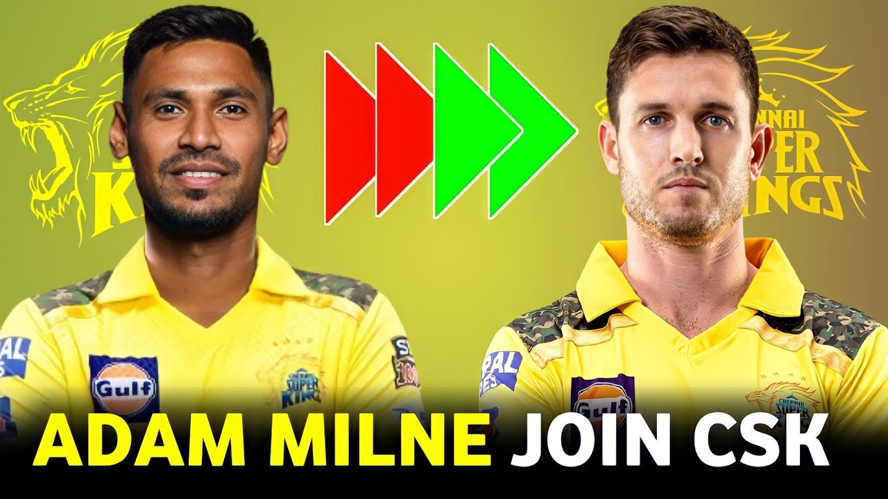 IPL 2024 : CSK Mustafizur Rahman Replenishment Adam Milne | Adam Milne ...
