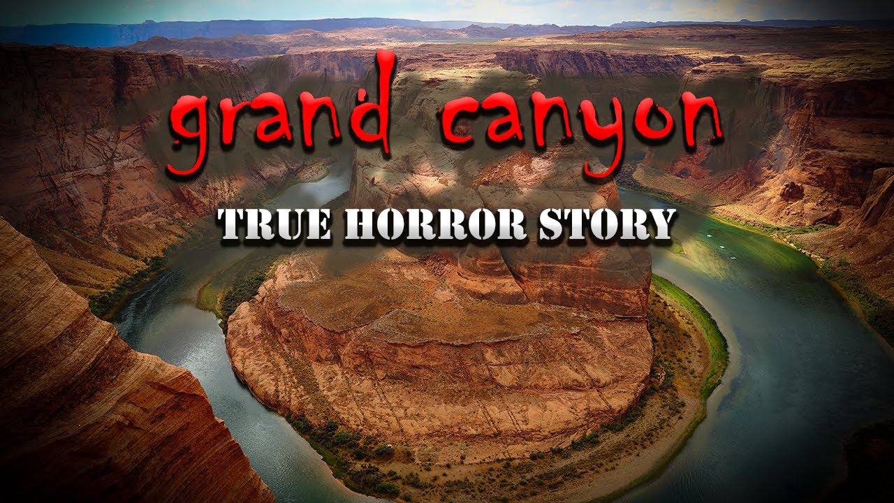 Grand Canyon True Horror Story - YouTube