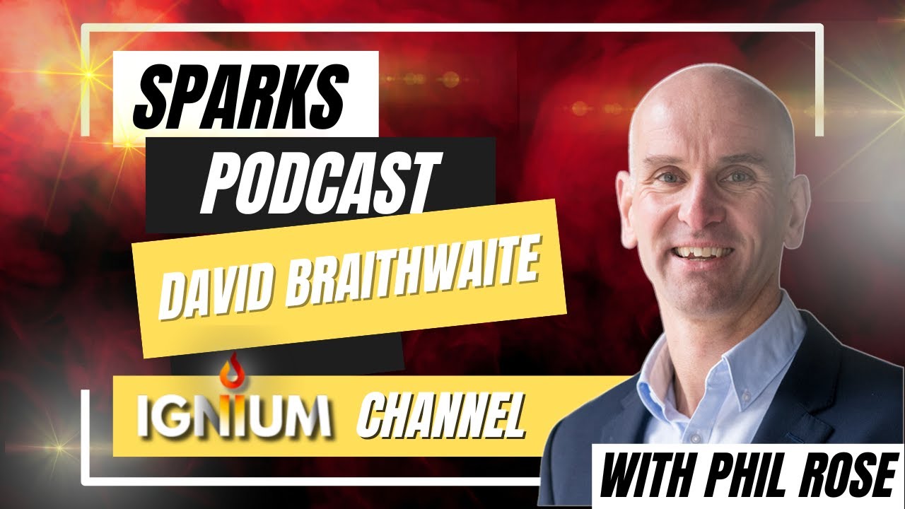 An Interview With David Braithwaite - Sparks By Ignium Podcast - YouTube