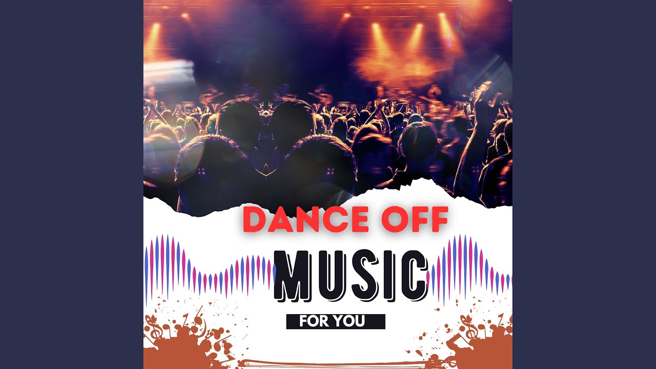 Dance Off Music For You - YouTube