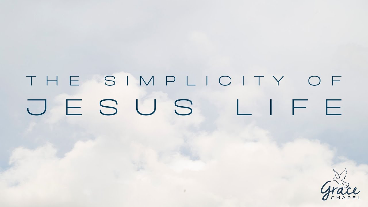 The Simplicity of Jesus Life - YouTube
