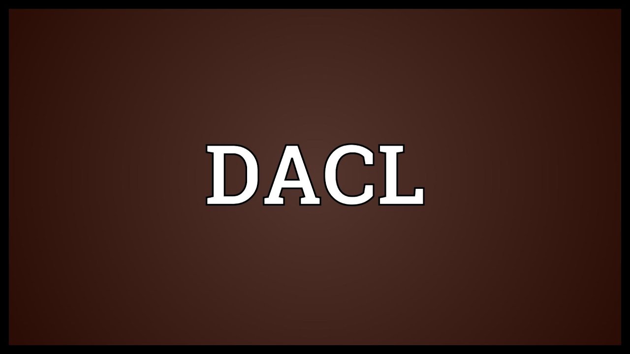 DACL Meaning - YouTube