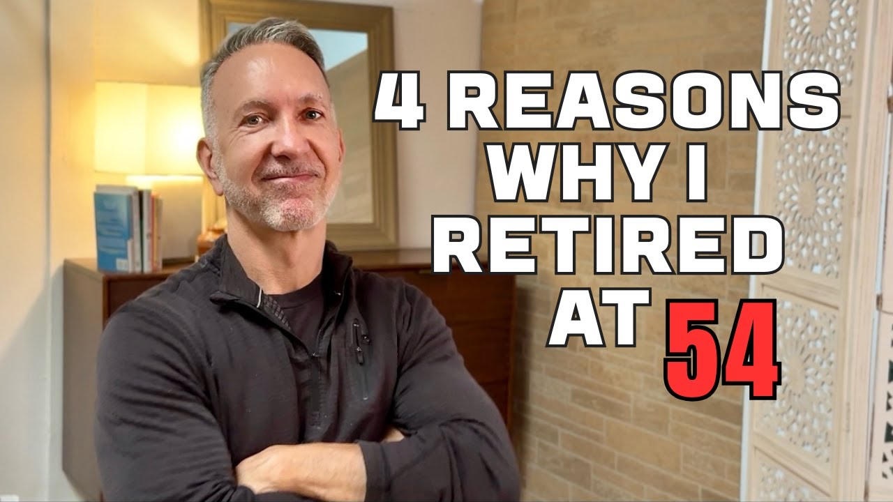 4 Reasons Why I Retired Early at 54: No Regrets - YouTube