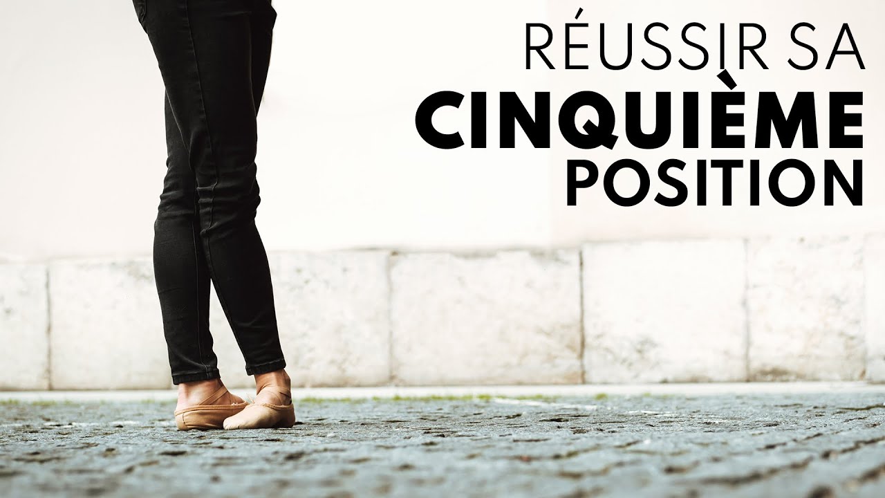 Réussir sa 5ème position | DANSE CLASSIQUE - YouTube