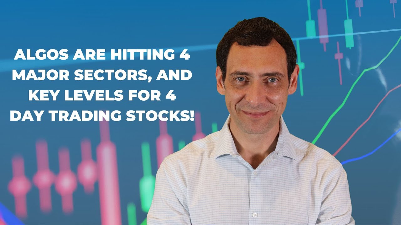 Algos Are Hitting 4 Major Sectors, and Key Levels for 4 Day Trading ...