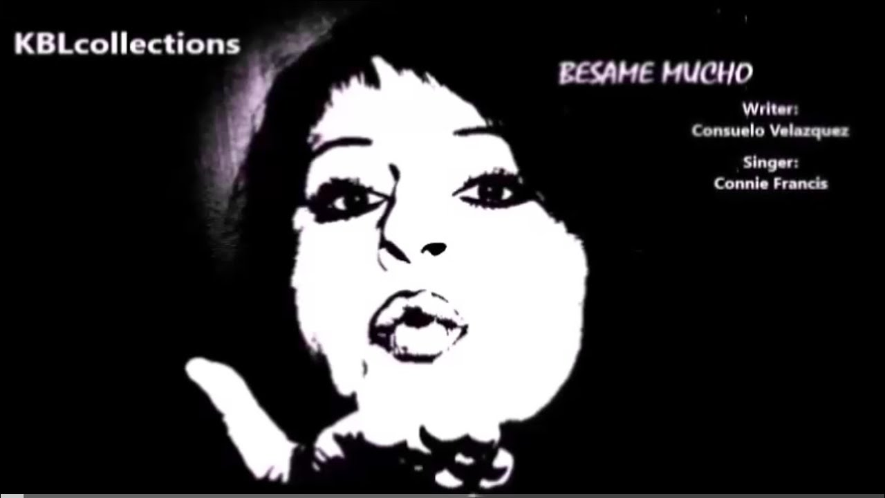 BESAME MUCHO, writer Consuelo Velazquez, singer Connie Francis ...
