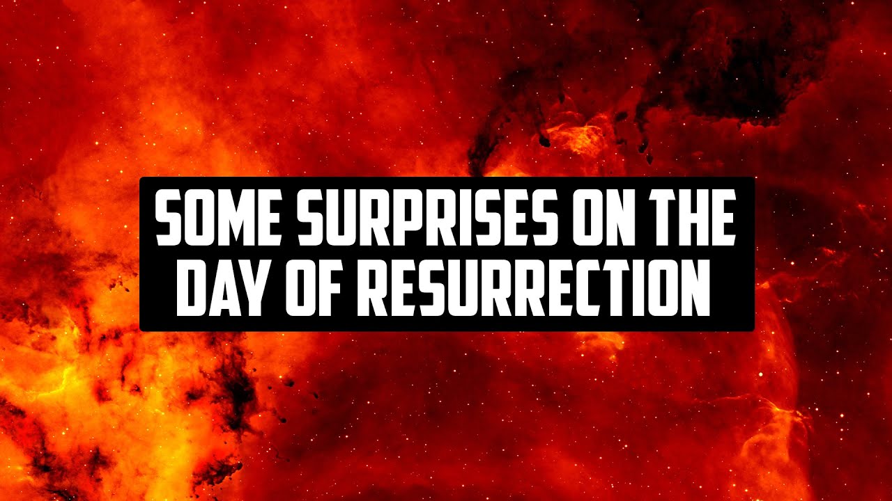 Some Surprises on the Day of Resurrection - YouTube