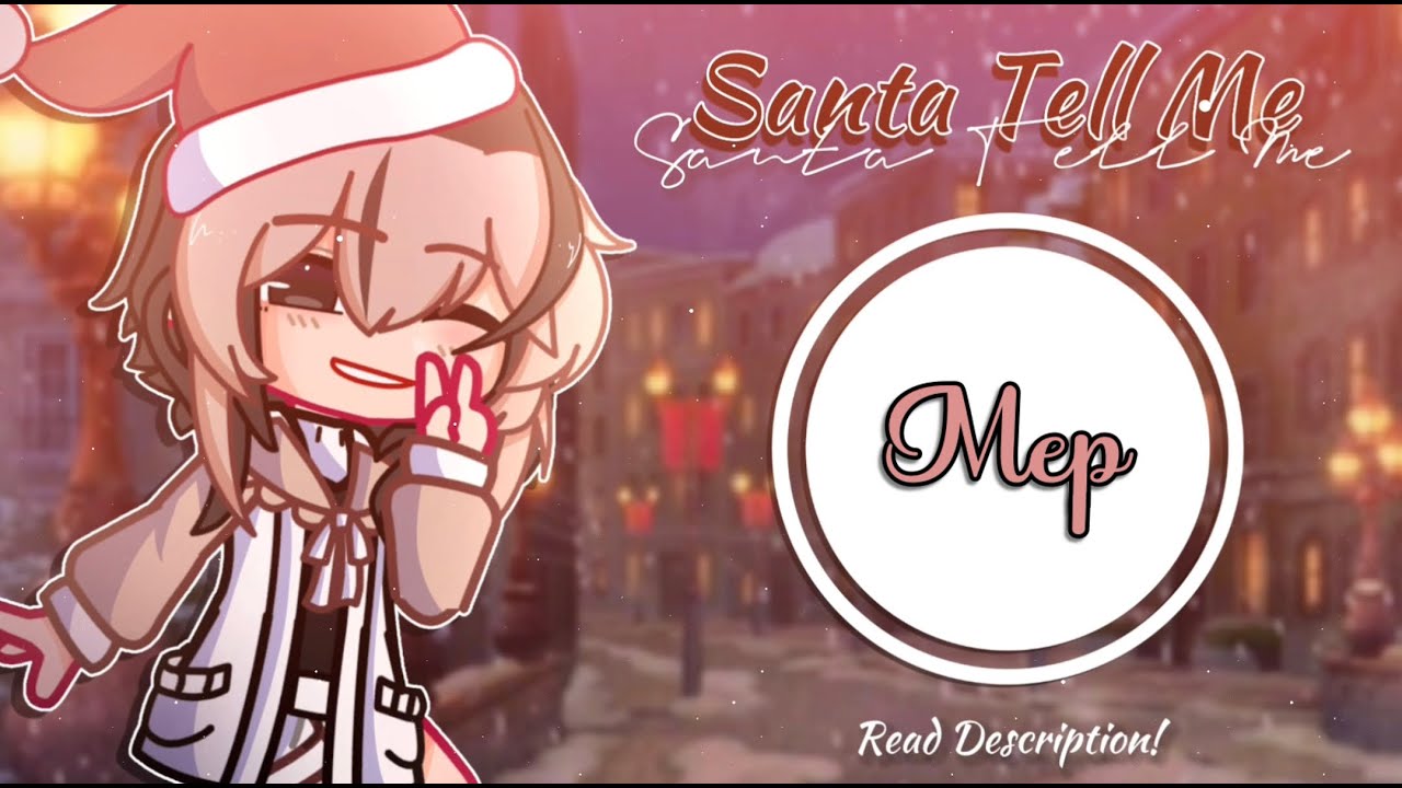 Santa Tell Me | [ CLOSED ] Christmas MEP | Gacha Club - YouTube