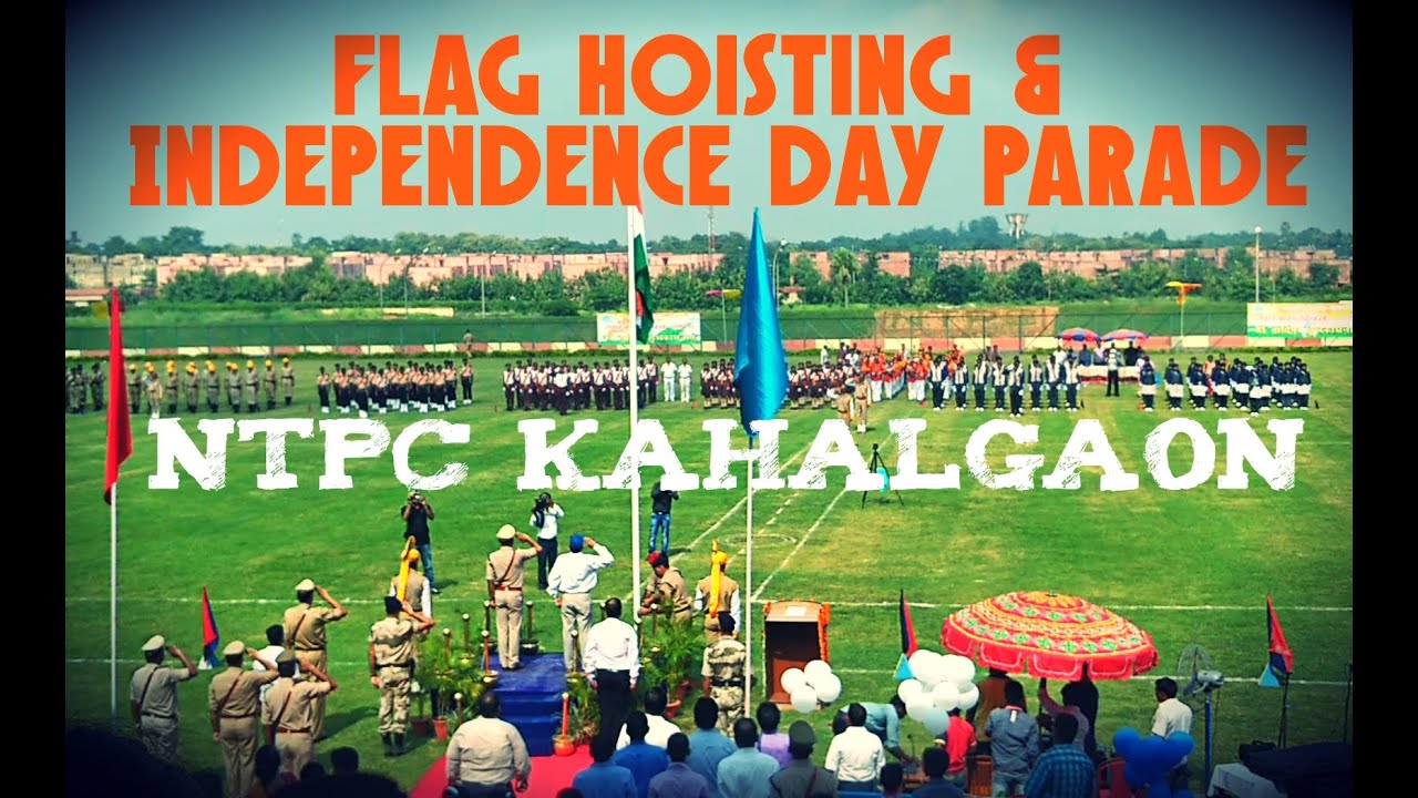 Flag Hoisting & Independence Day Parade (NTPC Kahalgaon) - YouTube