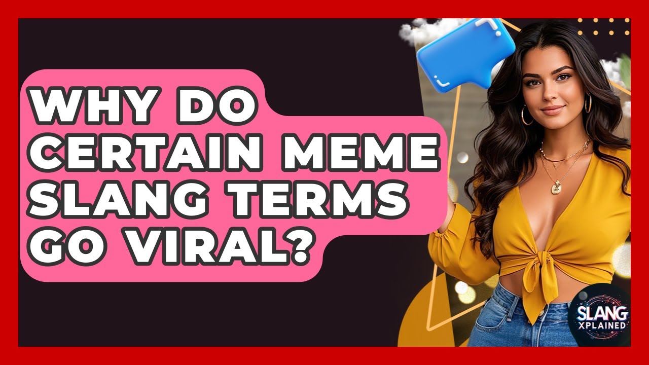 Why Do Certain Meme Slang Terms Go Viral? - SlangXplained - YouTube