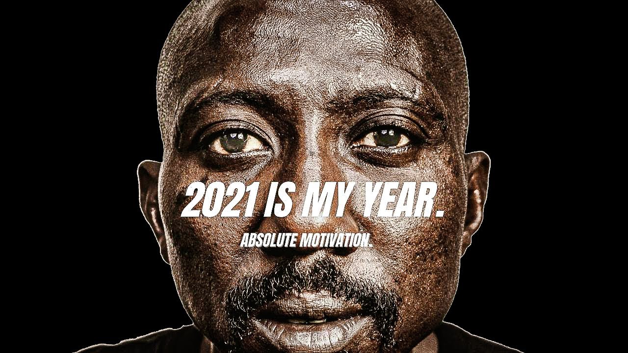 2021 WILL BE MY YEAR! NO MORE MESSING AROUND!- Powerful Motivational ...