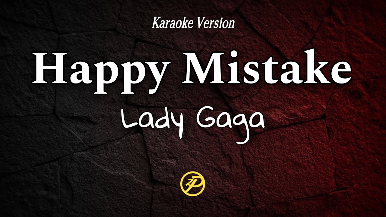 Lady Gaga - Happy Mistake - Karaoke Instrumental Lyrics - YouTube