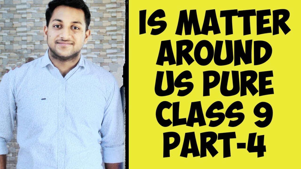 Class 9 Is Matter Around Us Pure Part 4 YouTube class-9-is-matter-around-us-pure-part-4-youtube