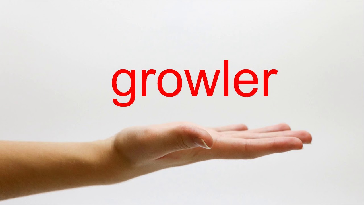 How to Pronounce growler - American English - YouTube