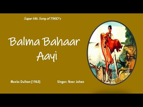 Balma Bahaar Aayi | Dulhan (1963) | Noor Jehan | Rasheed Attray ...