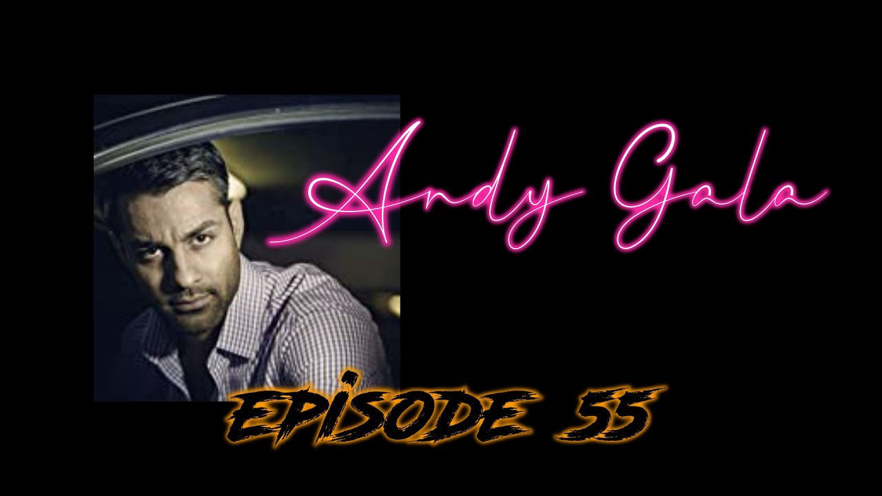 Episode 55 Actor Andy Gala - YouTube