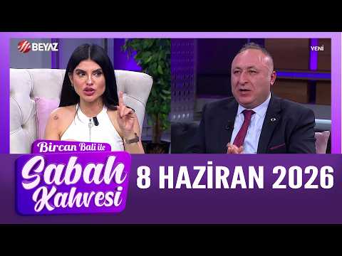 Bircan Bali ile Sabah Kahvesi 8 Haziran 2026