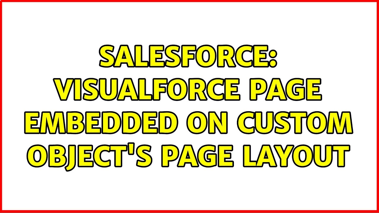 Salesforce Visualforce Page Embedded On Custom Objects Page Layout Youtube 2070