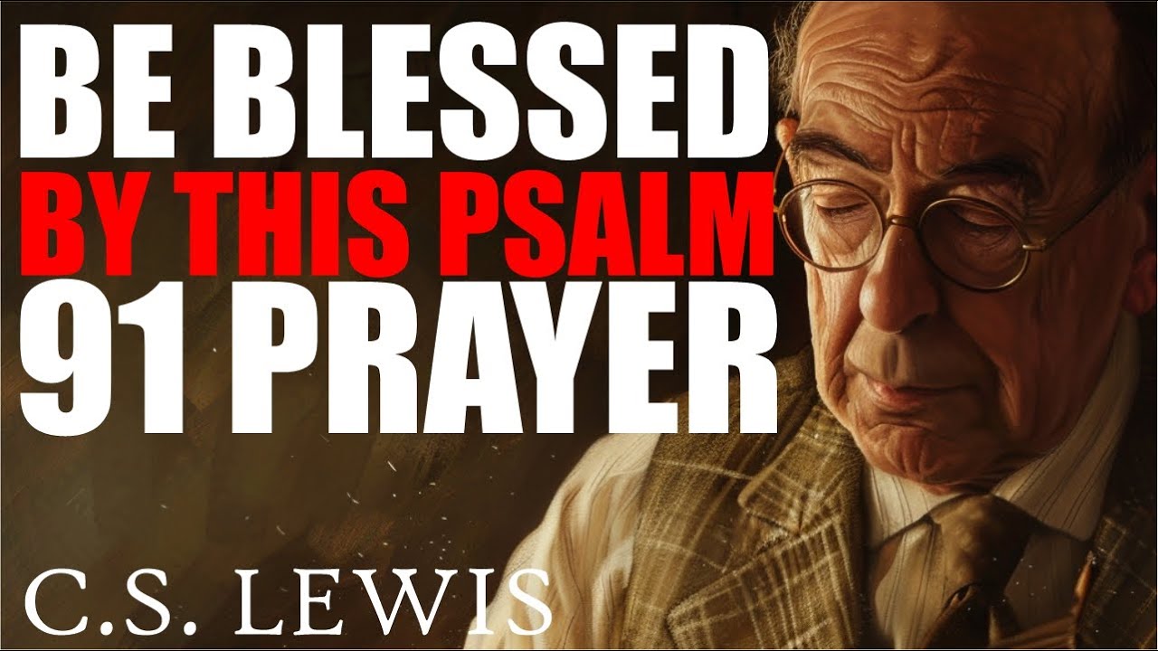 Powerful Prayer to Start Your Day with Psalm 91 and C.S. Lewis - YouTube