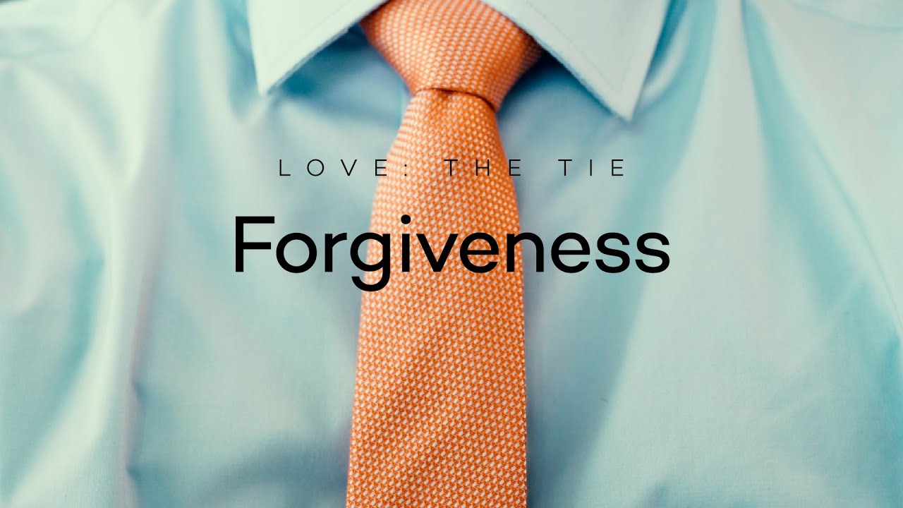 Love The Tie // Forgiveness - YouTube