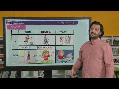 Yabancı Öğrenciler için Türkçe Ders Videoları - Lise 17. Ders: Dün-Bugün-Yarın