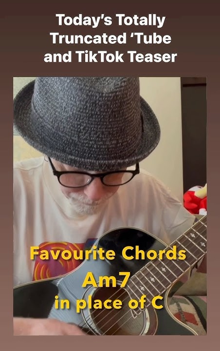 Today's Totally Truncated 'Tube and TikTok Teaser - Favourite Chords Am7 - YouTube
