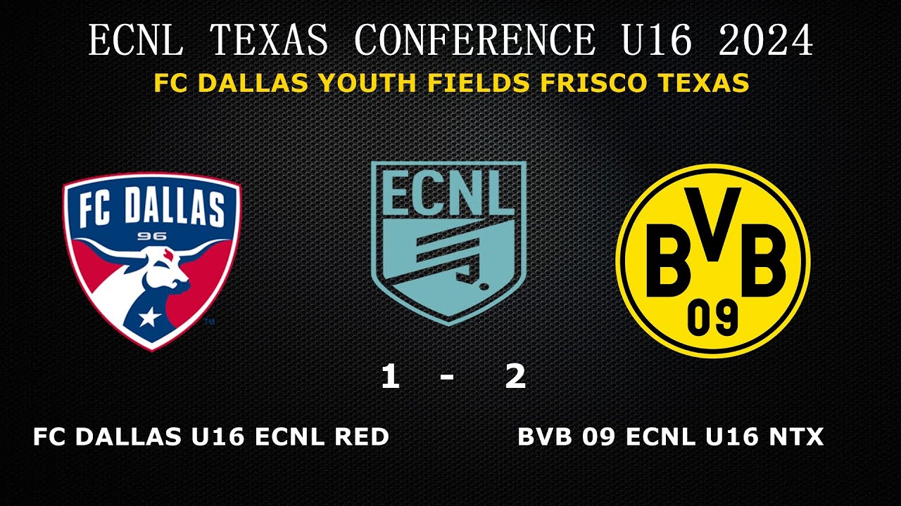 ECNL U16 FC DALLAS U16 ECNL RED BVB U16 ECNL NTX GAME TEXAS CONFERENCE ...