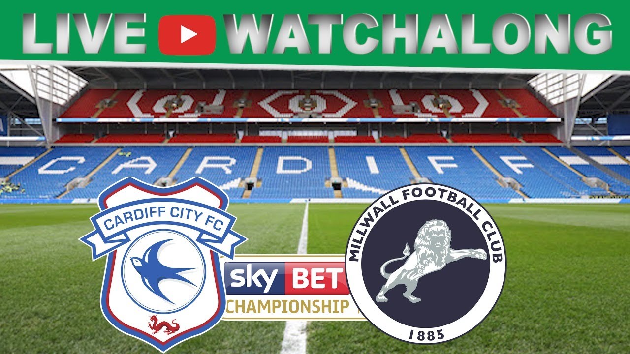 CARDIFF CITY V MILLWALL- LIVE STREAM WATCHALONG - YouTube