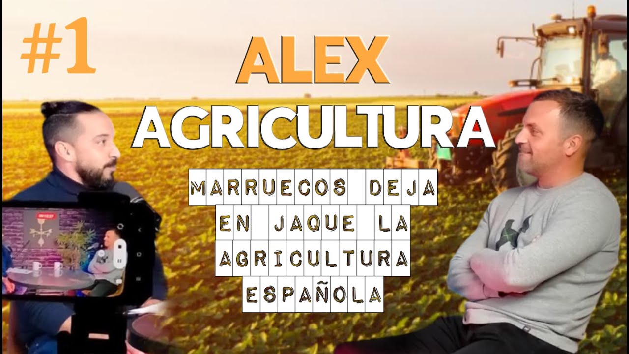 #1 🎙 VELETA PODCAST - ALEX SAGA - AGRICULTURA - MARRUECOS DEJA EN JAQUE ...