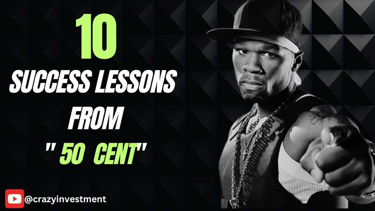 10 Success Lessons From 50 cent |The Mindset that Made 50 Cent a ...