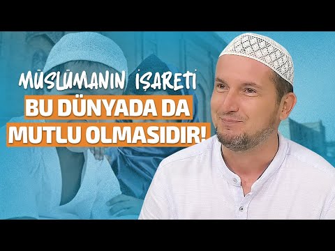Müslümanın işareti bu dünyada da mutlu olmasıdır! / Kerem Önder