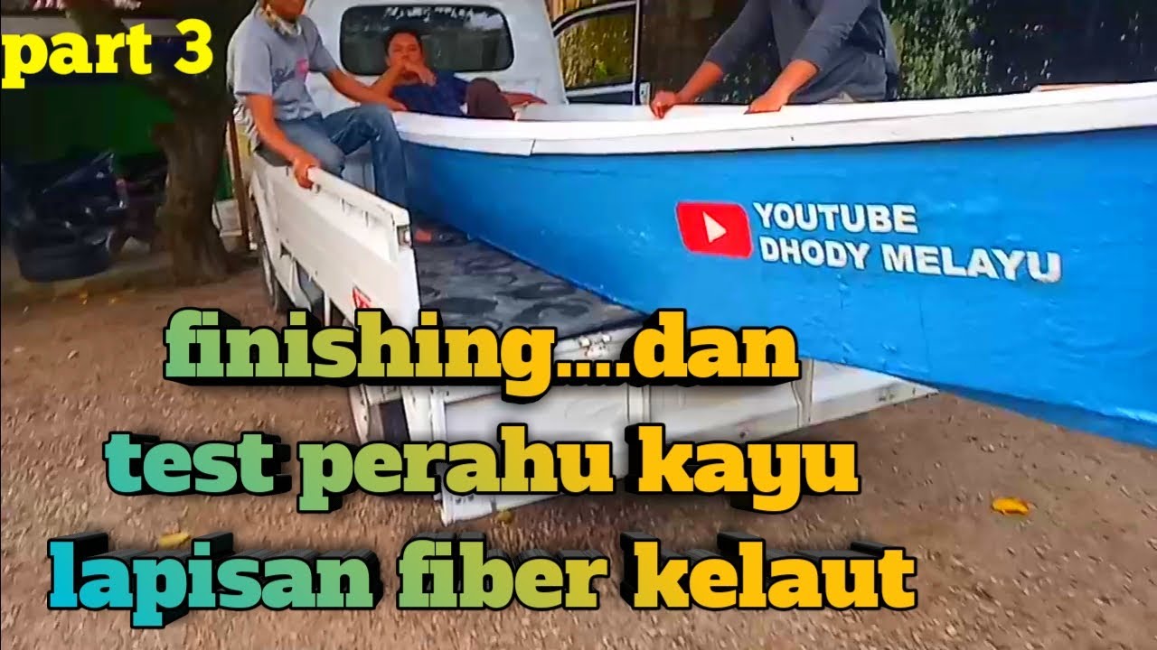Part3|Finishing dan test perdana perahu mancing kayu lapisan fiber di ...