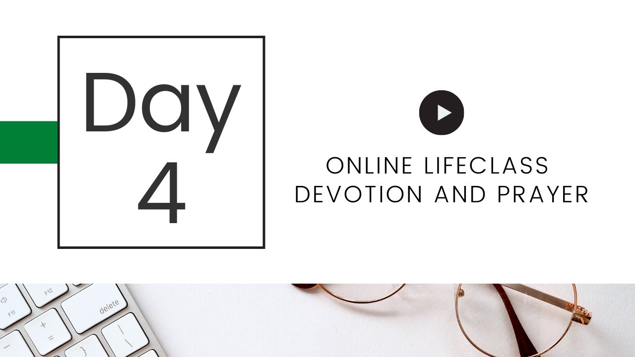 Online Lifeclass Devotion and Prayer - Day 4 - YouTube