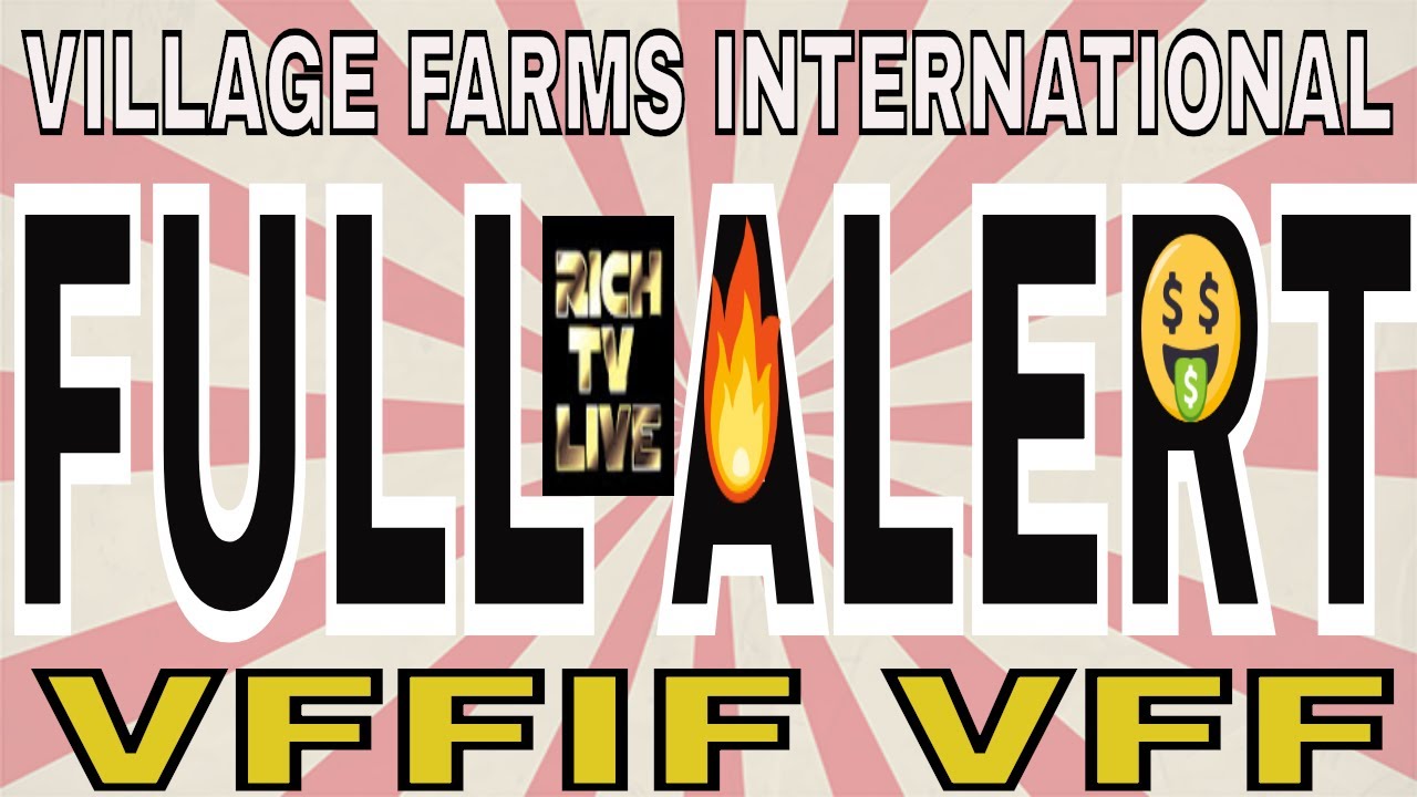 FULL ALERT: VILLAGE FARMS INTERNATIONAL INC. (VFFIF) (VFF) NASDAQ ...