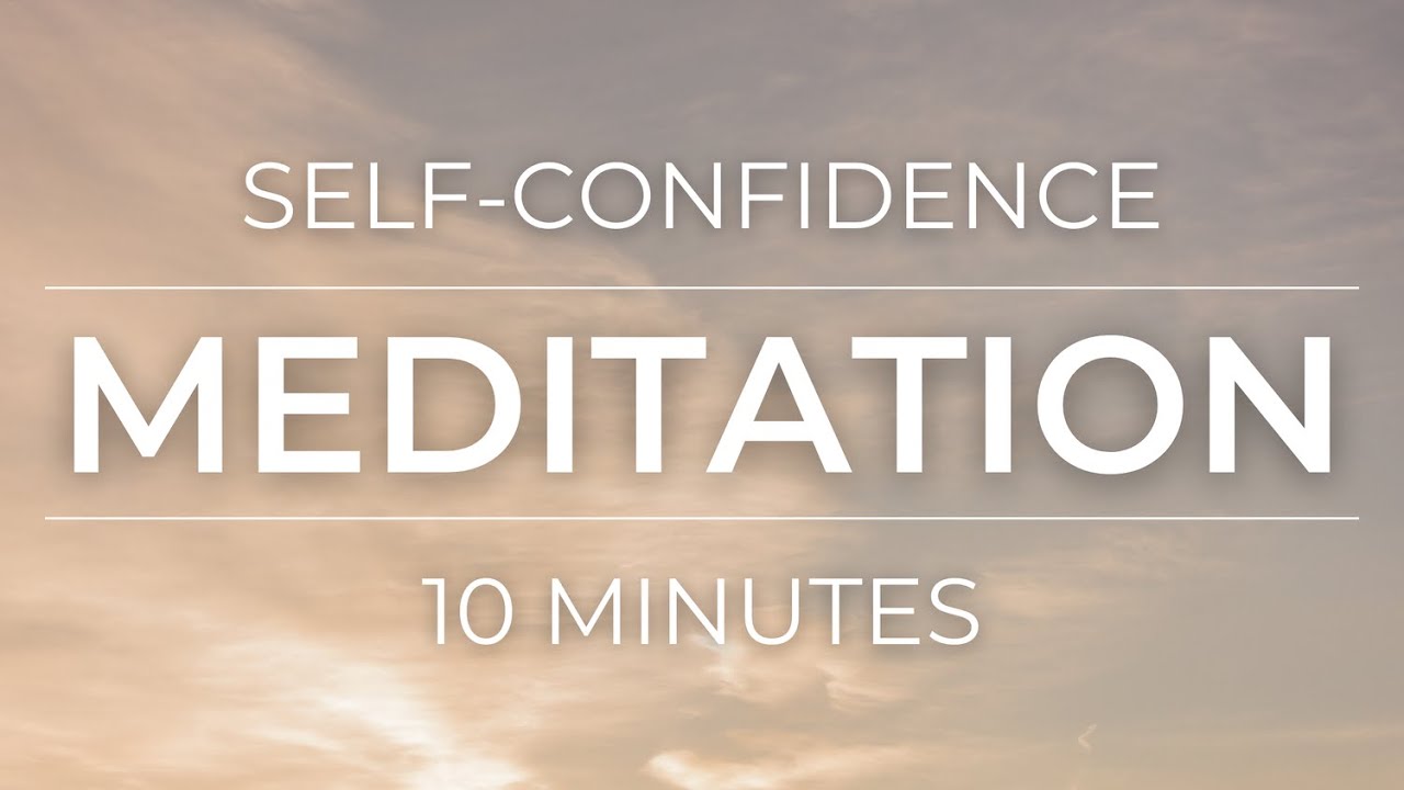 Build Self Confidence with this 10 Minute Daily Meditation | Raise Your ...
