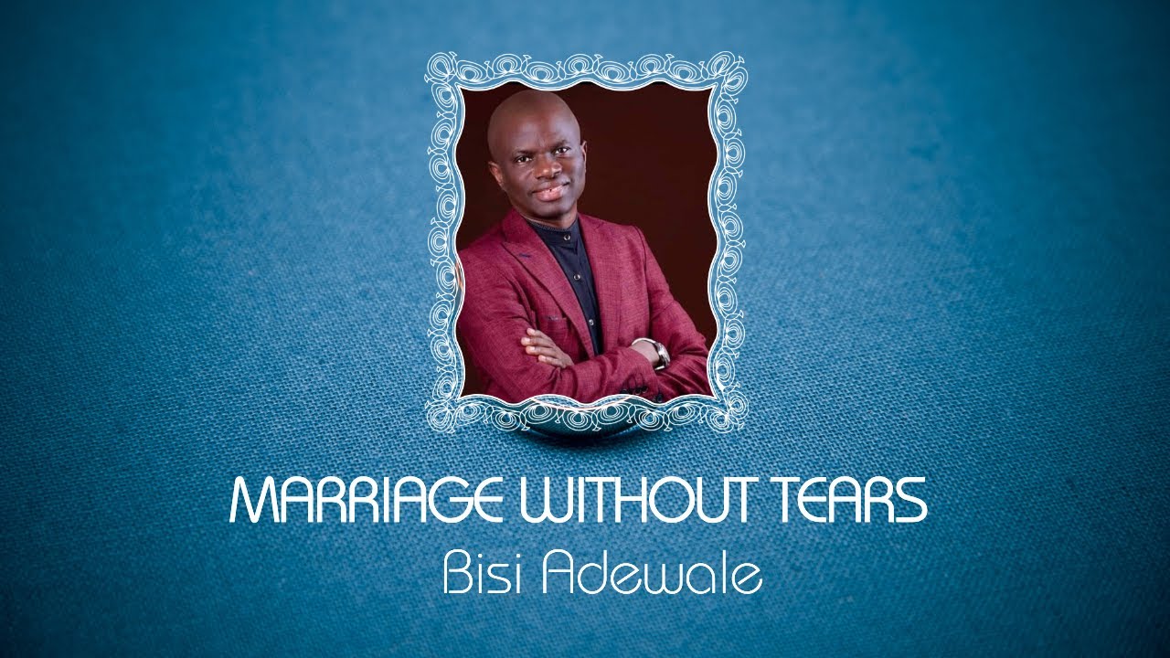 Marriage Without Tears | Bisi Adewale - YouTube