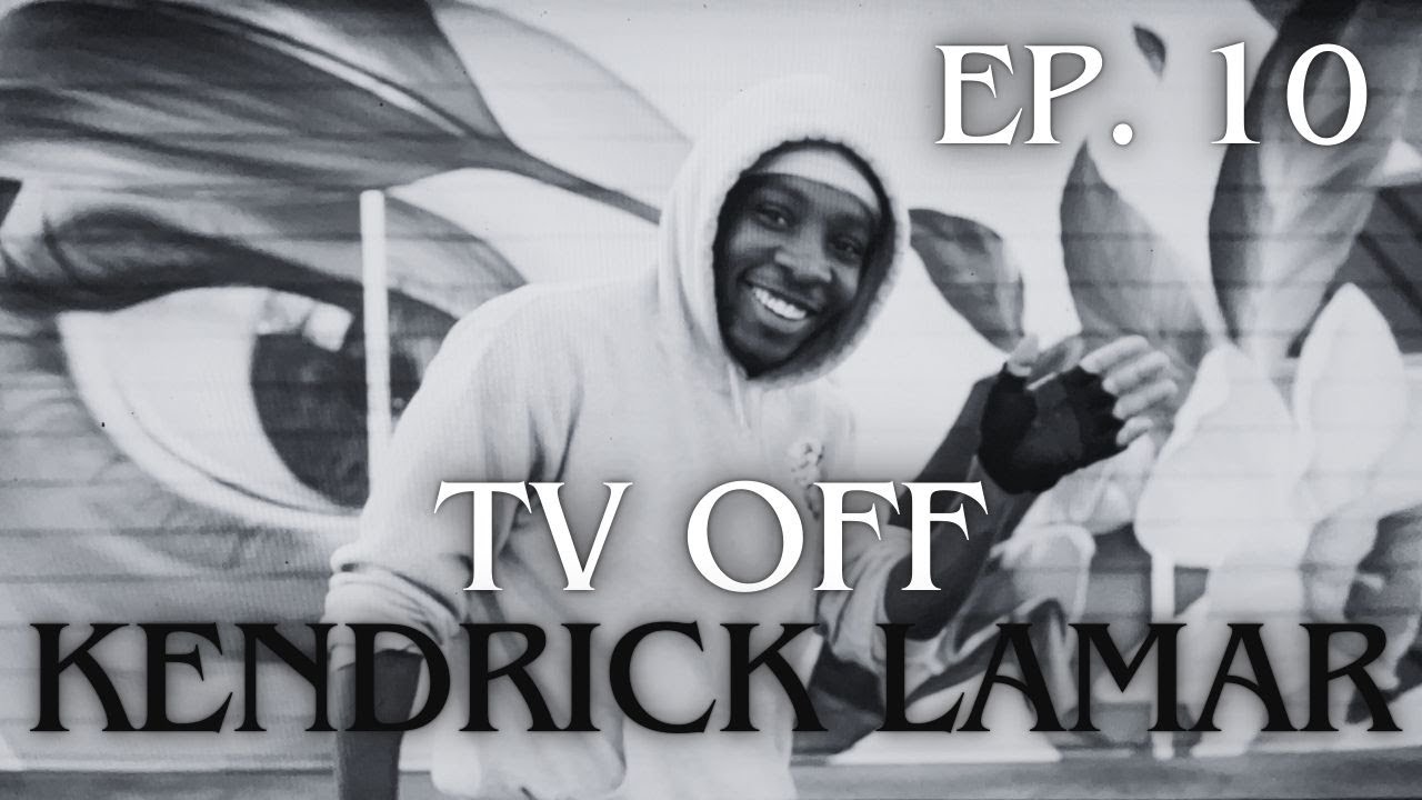 Tv Off - Kendrick Lamar [The Outlet Ep. 10] - YouTube