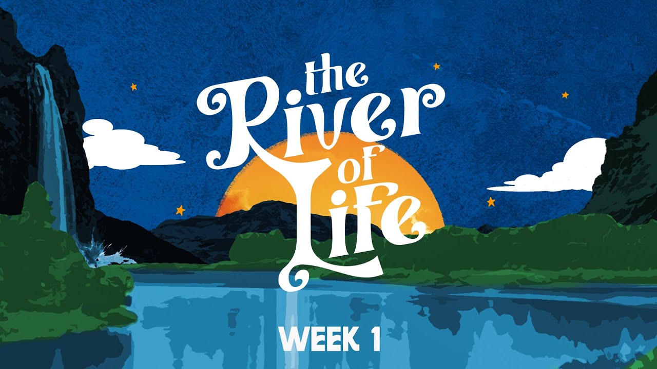 The River Of Life Week 1 - YouTube