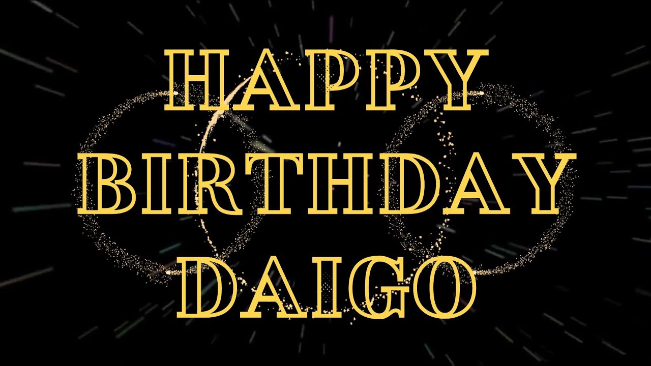Happy Birthday Daigo 🎉 | A Special Wish Just for You! | Let's Celebrate ...