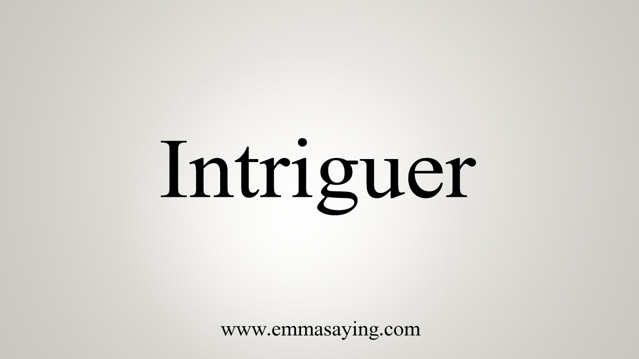 How To Say Intriguer - YouTube