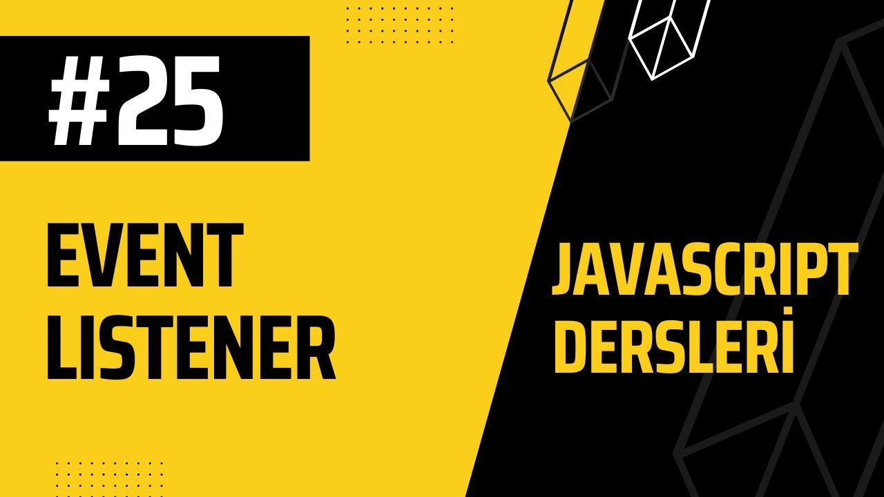 25 JAVASCRIPT Dersleri Event Listener Kullan m YouTube 25 JAVASCRIPT Dersleri Event Listener Kullan m YouTube