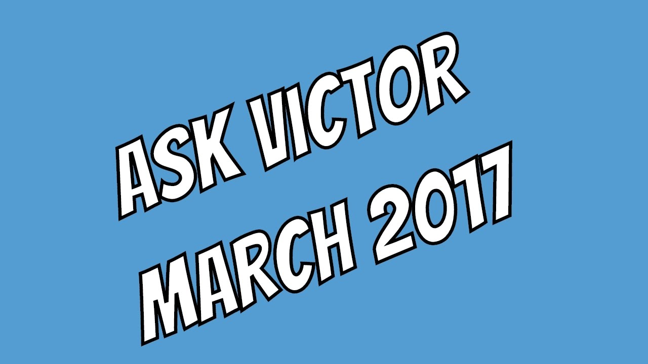 Ask Victor, March 2017 - YouTube