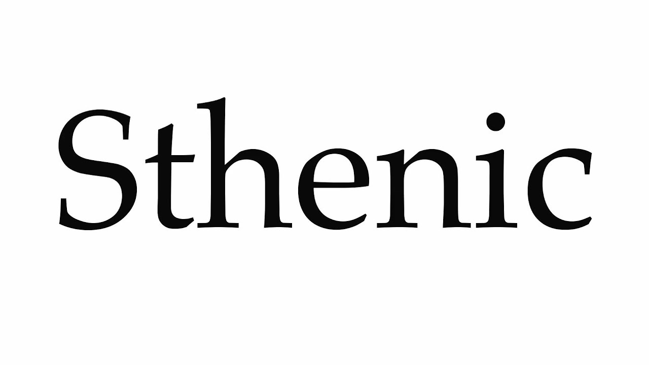 How to Pronounce Sthenic - YouTube