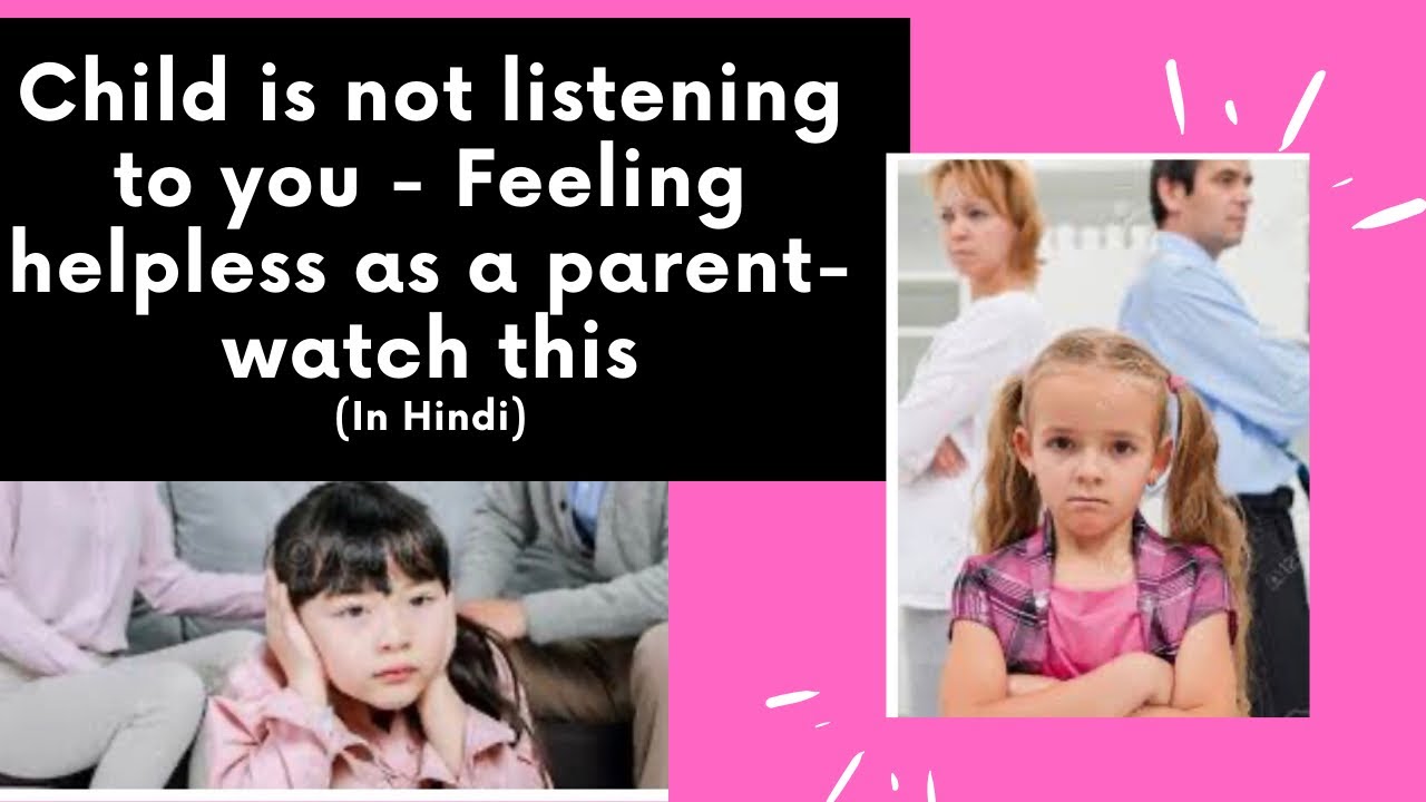 Child is not listening to you- Feeling helpless as a parent- solution ...