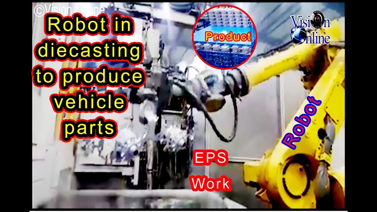 EPS Work_Robot works in Die-casting while producing _Vehicle parts _In ...
