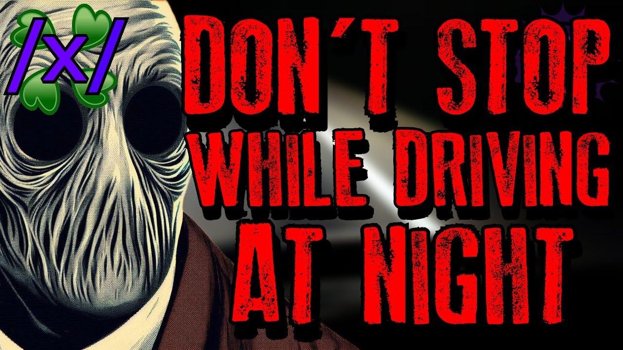 Don’t Stop While Driving at Night | 4chan /x/ Paranormal Greentext ...