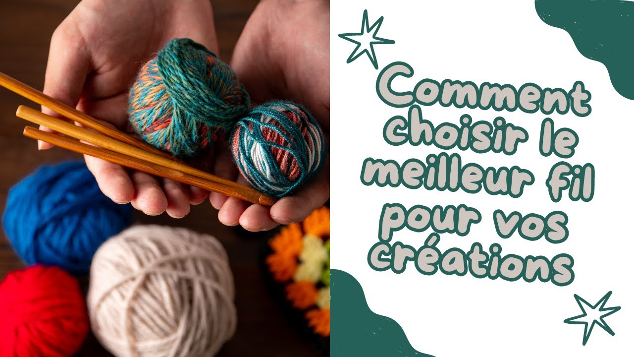 Guide complet des fils de crochet : Choisir le bon fil pour chaque ...
